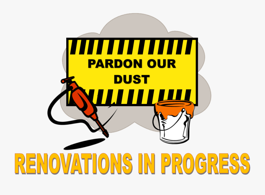 Transparent Remodeling Clipart - Pardon Our Dust Renovations In ...