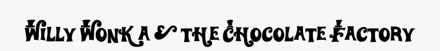 Willy Wonka & The Chocolate Factory - Willy Wonka Font , Free ...
