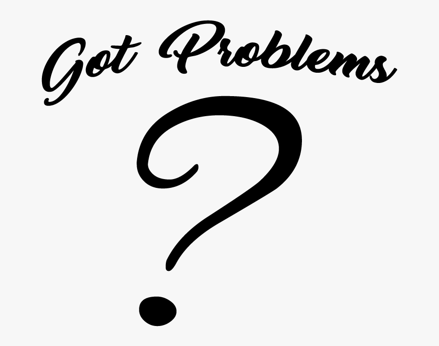 Got Problems Home , Free Transparent Clipart - ClipartKey