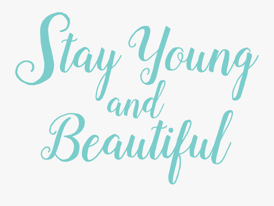 Stay Young And Beautiful Svg Cut File - Stay Young And Beautiful , Free ...