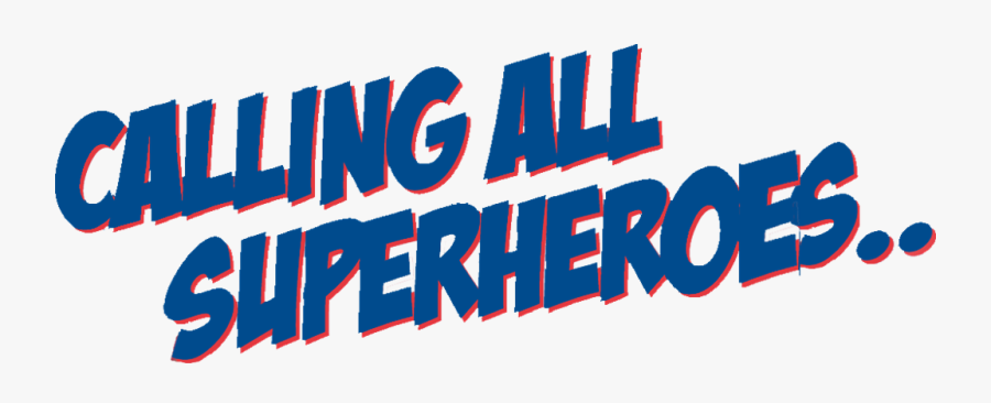 Calling All Superheroes Text , Free Transparent Clipart - ClipartKey