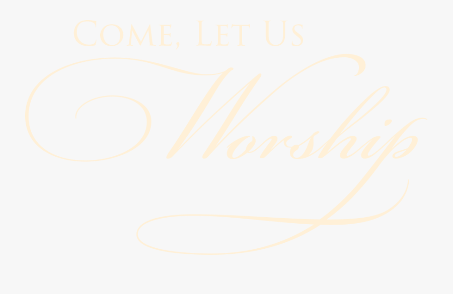 Come Let Us Worship At St - Calligraphy , Free Transparent Clipart ...
