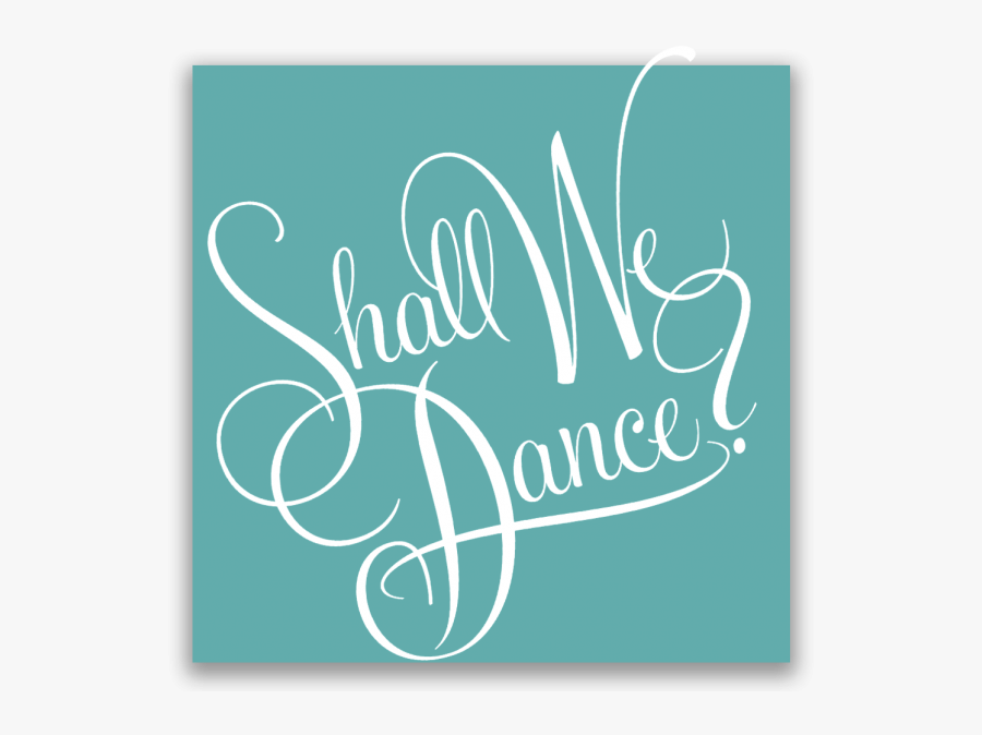 Shall We Dance - Calligraphy , Free Transparent Clipart - ClipartKey