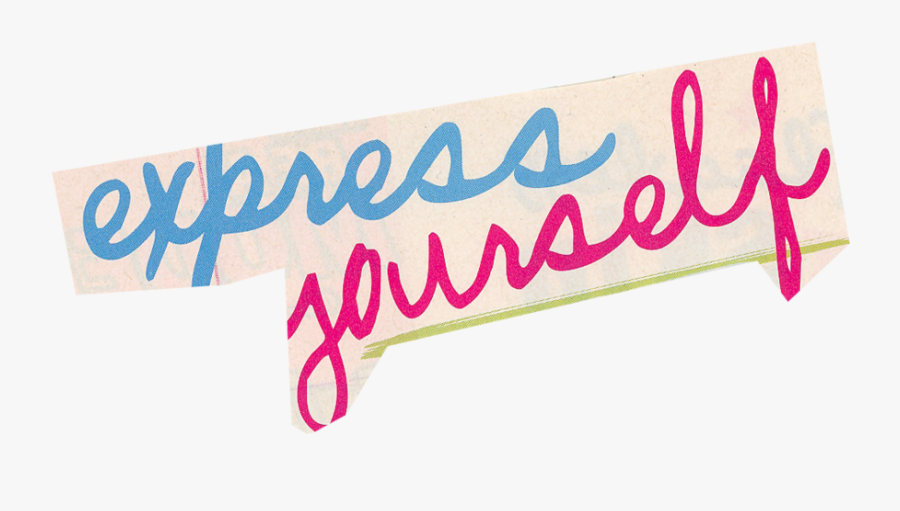 Collection Of High - Express Yourself Png , Free Transparent Clipart ...