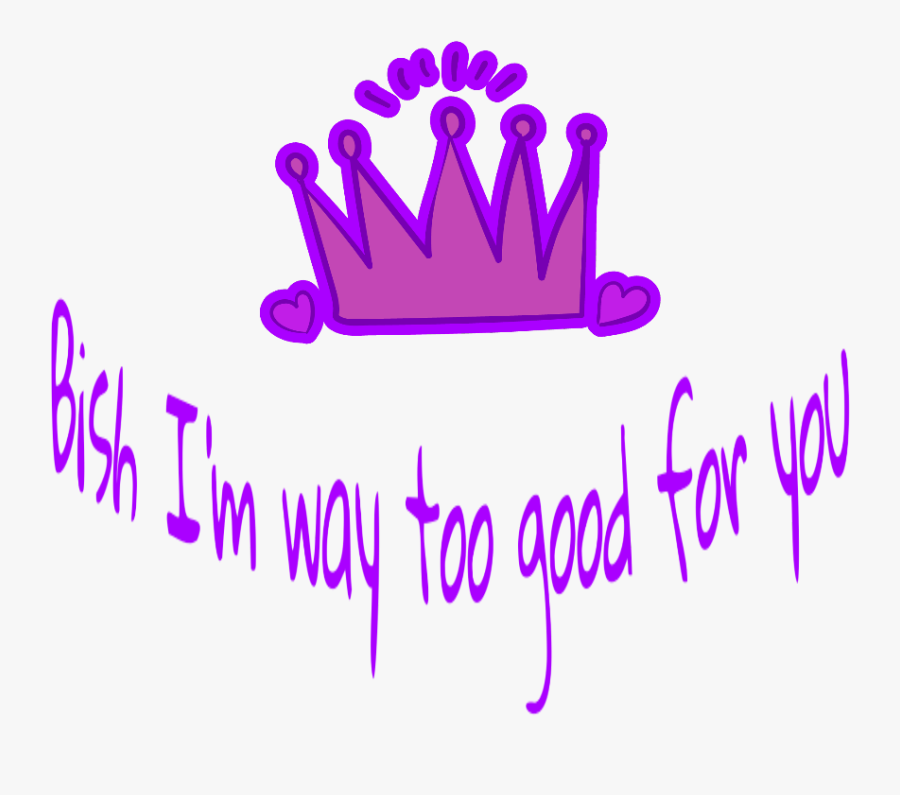 #sass #sassy #bish #fabulous #queen , Free Transparent Clipart - ClipartKey