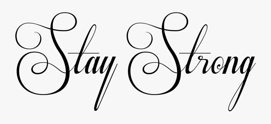 Stay Strong Font Would - Stay Strong Written In Cursive , Free ...