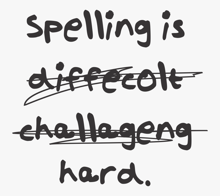 Spelling 2 - Spelling Is Difficult Challenging Hard , Free Transparent ...