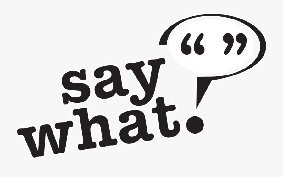 Say What , Free Transparent Clipart - ClipartKey