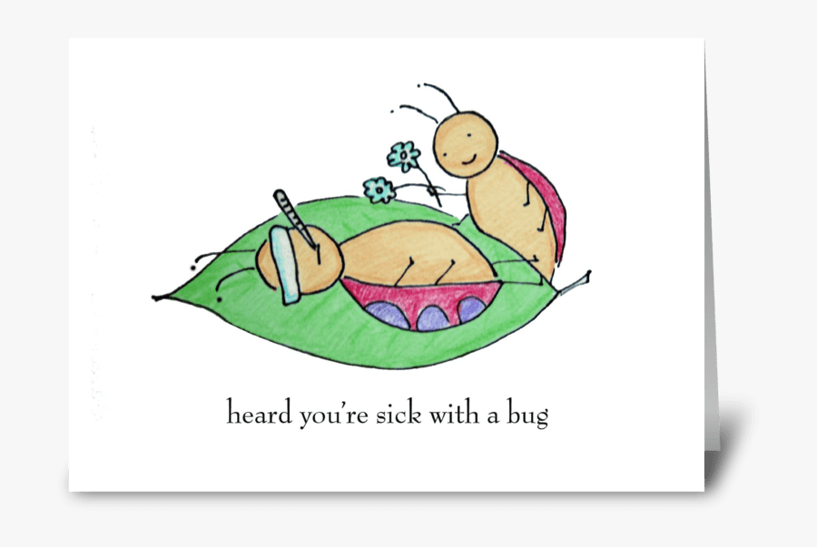 Sick With A Bug Greeting Card - Cartoon , Free Transparent Clipart ...