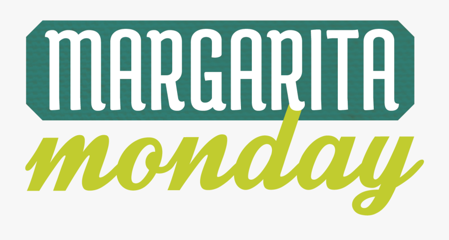 Extend Your Weekend With Margarita Mondays - Margarita Monday , Free ...