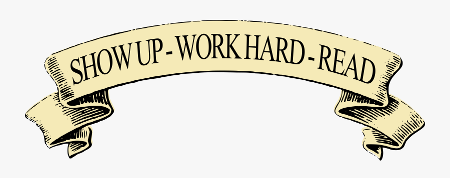 This Free Icons Png Design Of Show Up Work Hard Read - Show Up At Work ...