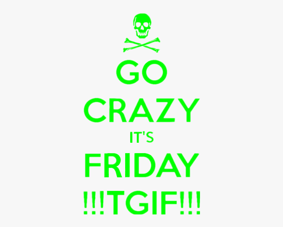 #tgif #friday #tgifridays #crazy #go - Go Big Or Get Lost , Free ...