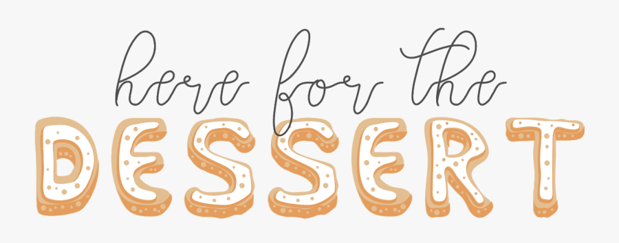 Here For The Dessert - Calligraphy , Free Transparent Clipart - ClipartKey